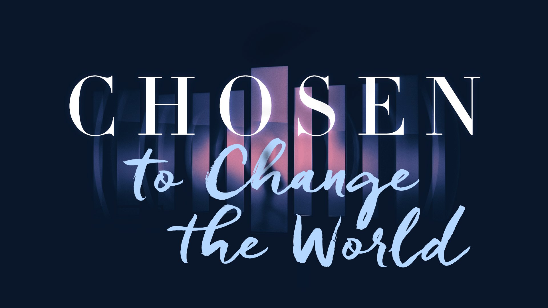 Chosen to Change the World
